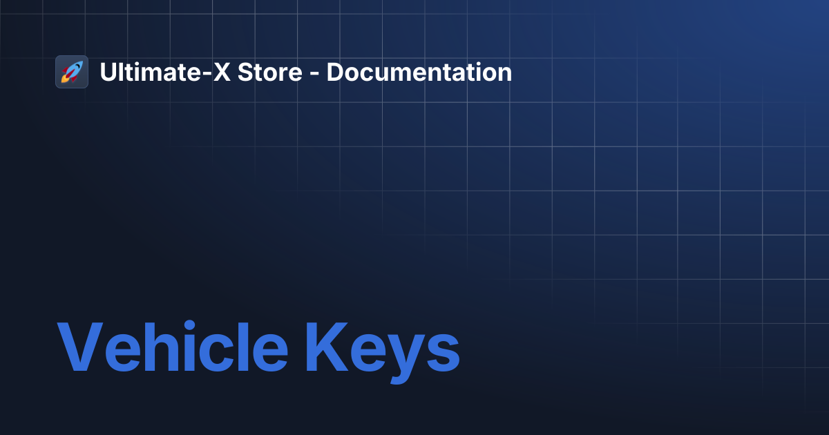 Vehicle Keys | Ultimate-X Store - Documentation
